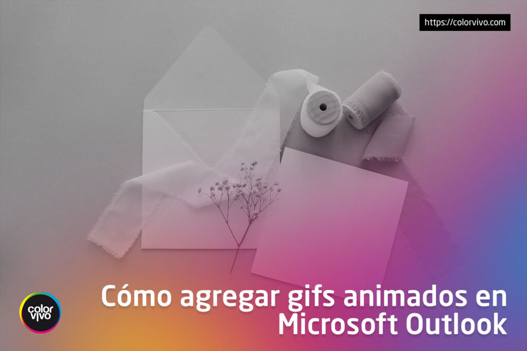 Cómo agregar gifs animados en Microsoft Outlook - Color Vivo Internet