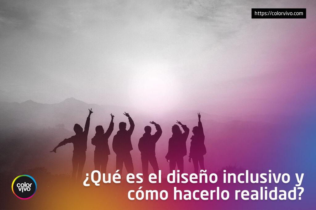 ¿Qué es el diseño inclusivo y cómo hacerlo realidad? - Color Vivo Internet