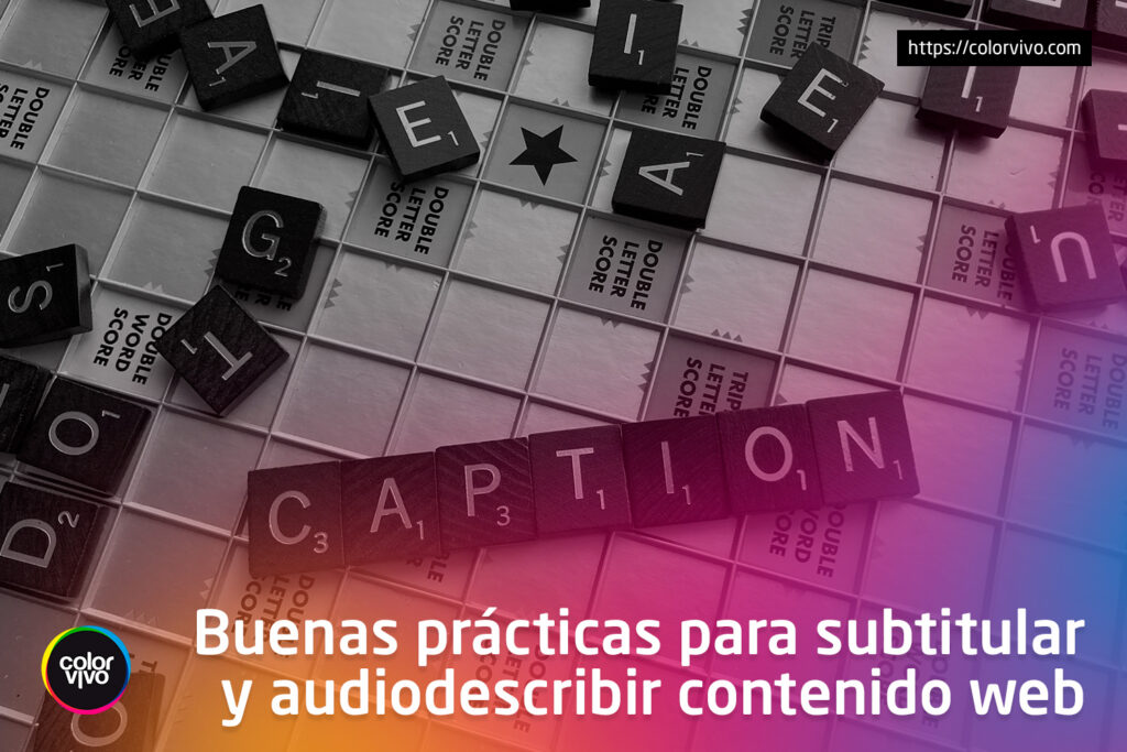 Buenas prácticas para subtitular y audiodescribir contenido web - Color ...
